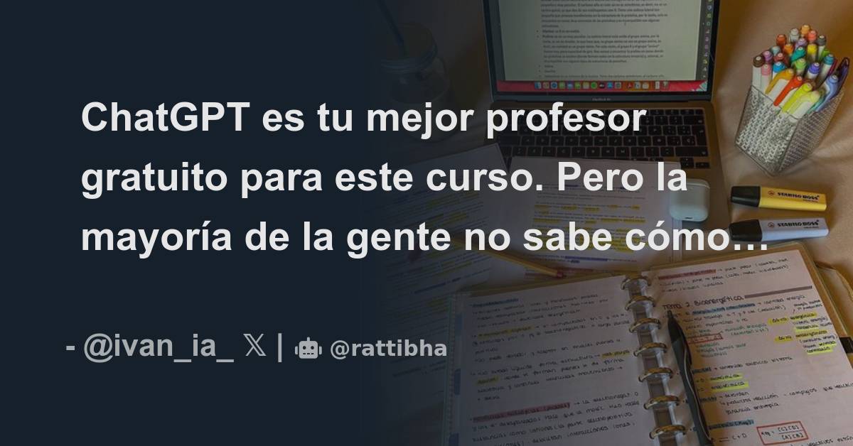 ChatGPT es tu mejor profesor gratuito para este curso. Pero la mayoría ...