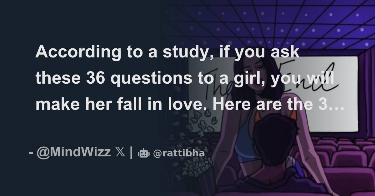 According to a study, if you ask these 36 questions to a girl, you will ...