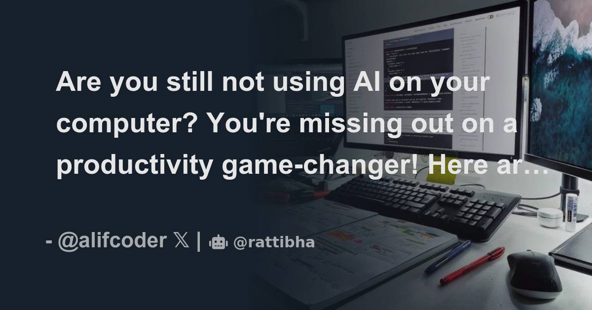 Are you still not using AI on your computer? You're missing out on a productivity game-changer ...