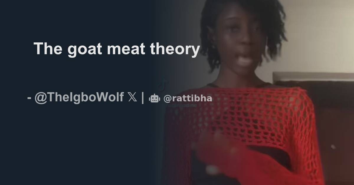 The goat meat theory - Thread from Wolfie 🐺 @TheIgboWolf - Rattibha