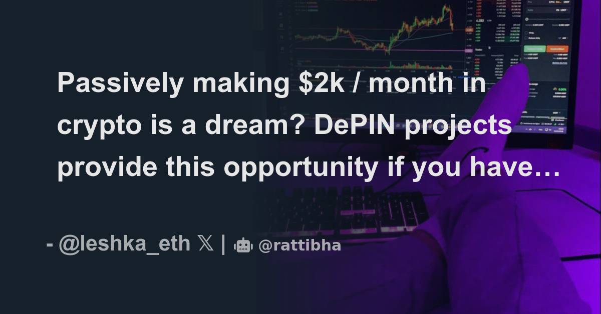 Passively making $2k / month in crypto is a dream? DePIN projects ...