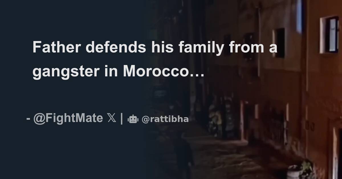Father defends his family from a gangster in Morocco… - Thread from ...