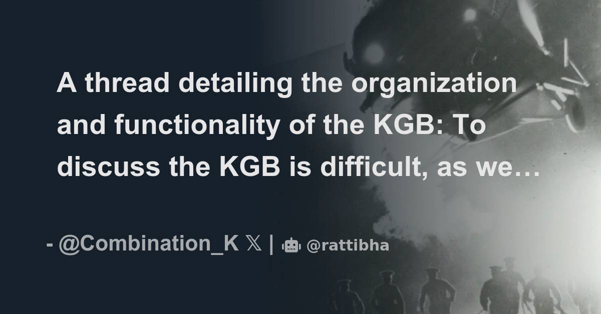 A thread detailing the organization and functionality of the KGB ...