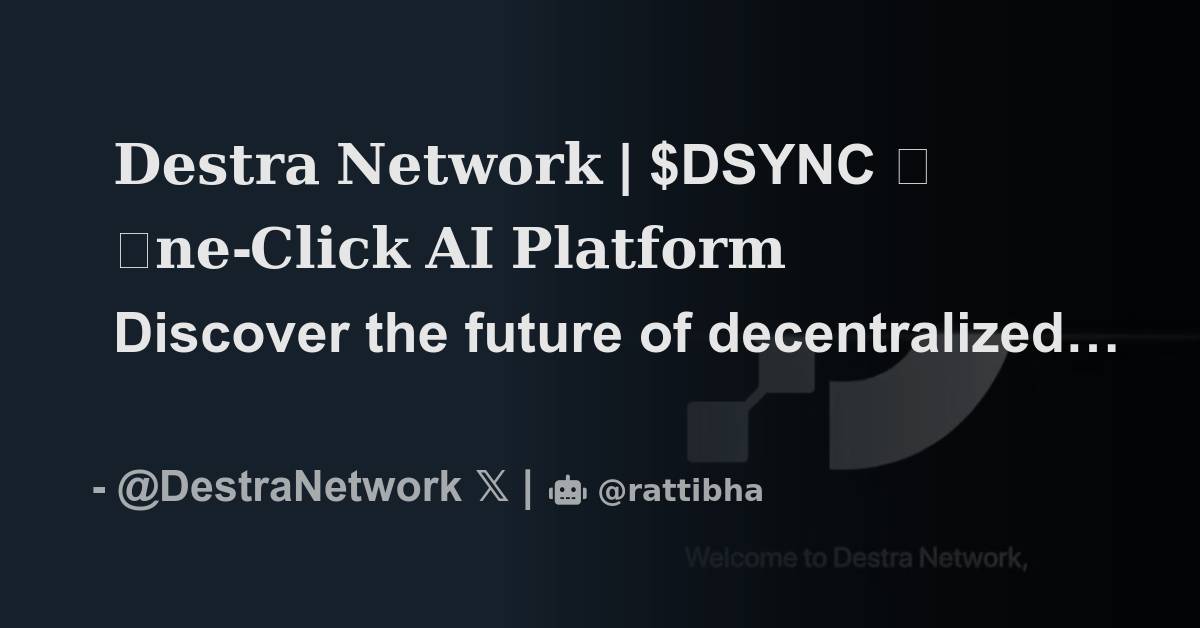 𝐃𝐞𝐬𝐭𝐫𝐚 𝐍𝐞𝐭𝐰𝐨𝐫𝐤 | $DSYNC 𝐎𝐧𝐞-𝐂𝐥𝐢𝐜𝐤 𝐀𝐈 𝐏𝐥𝐚𝐭𝐟𝐨𝐫𝐦 Discover the future of decentralized AI solutions ...
