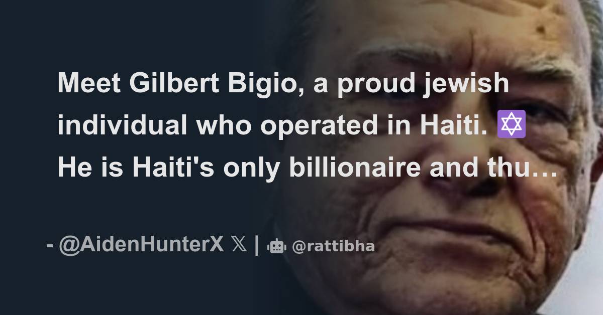 Meet Gilbert Bigio, a proud jewish individual who operated in Haiti. ️ ...