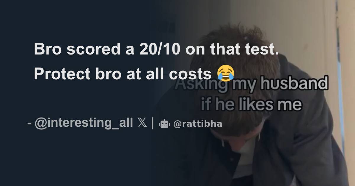 Bro scored a 20/10 on that test. Protect bro at all costs 😂 - Thread ...