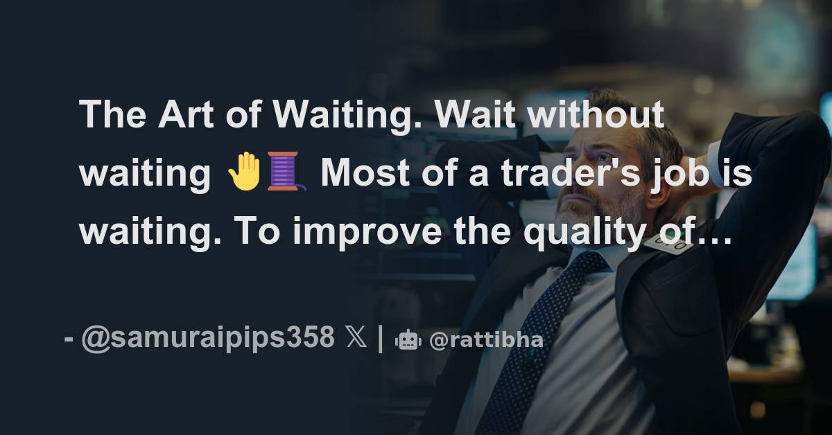 The Art of Waiting. Wait without waiting 🤚🧵 Most of a trader's job is ...