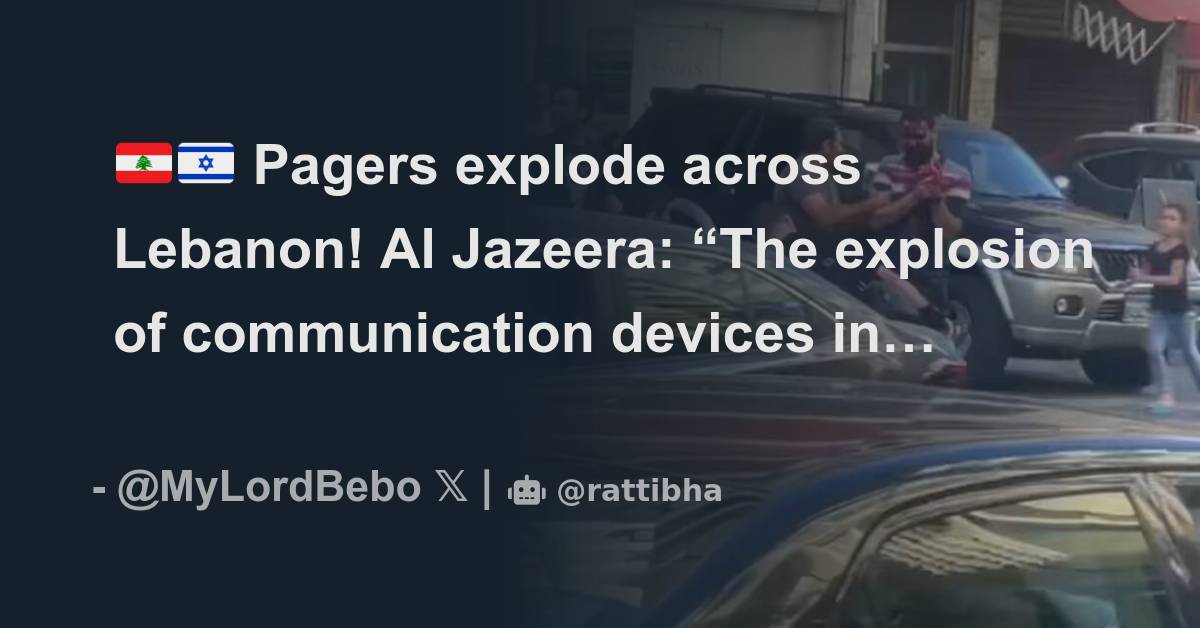 🇱🇧🇮🇱 Pagers explode across Lebanon! Al Jazeera: “The explosion of ...