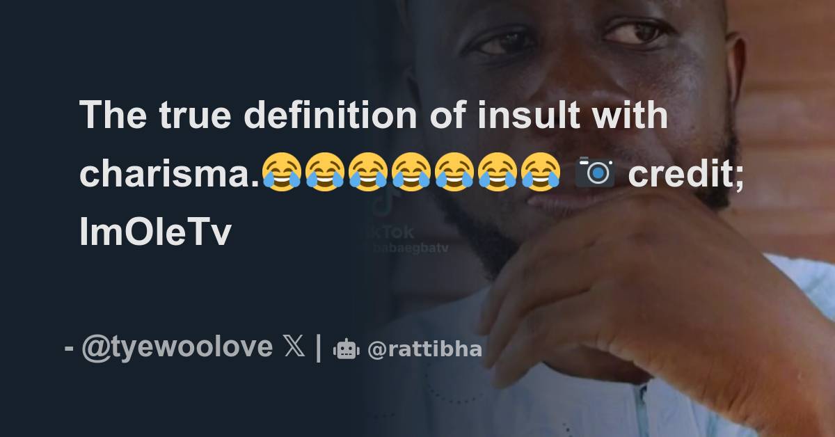 The true definition of insult with charisma.😂😂😂😂😂😂😂 - Thread from ...