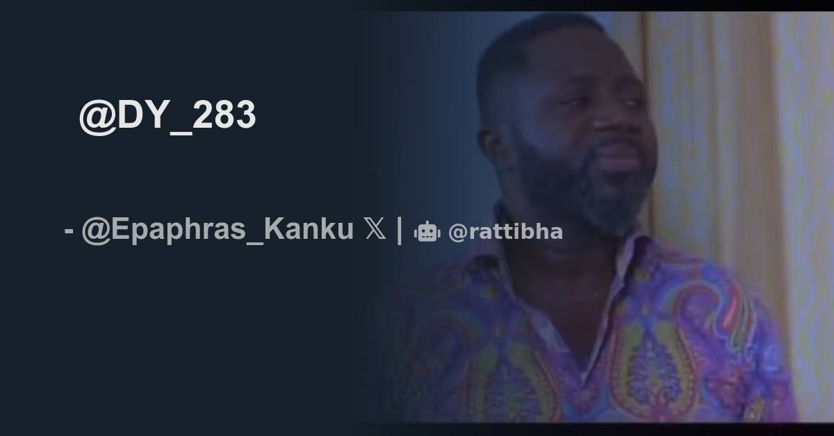 @DY_283 - Thread from Epaphras Kanku @Epaphras_Kanku - Rattibha