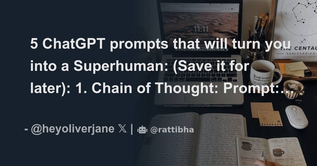 5 ChatGPT prompts that will turn you into a Superhuman: (Save it for later): - Thread from ...