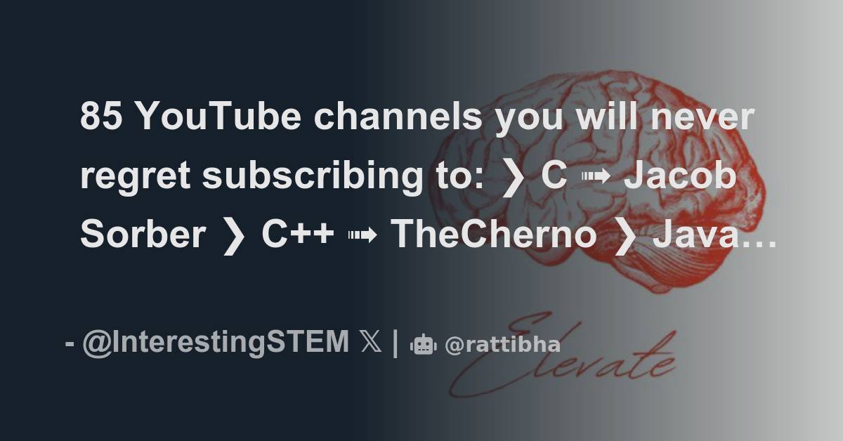 85 YouTube channels you will never regret subscribing to: C Jacob Sorber C++ TheCherno Java ...