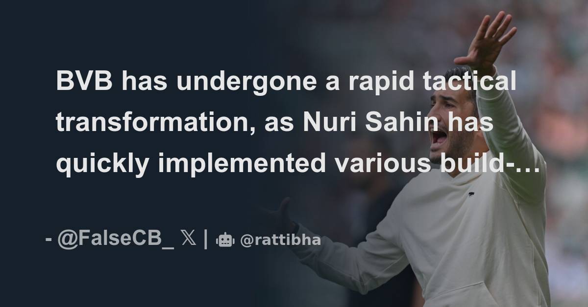 BVB has undergone a rapid tactical transformation, as Nuri Sahin has quickly implemented various ...