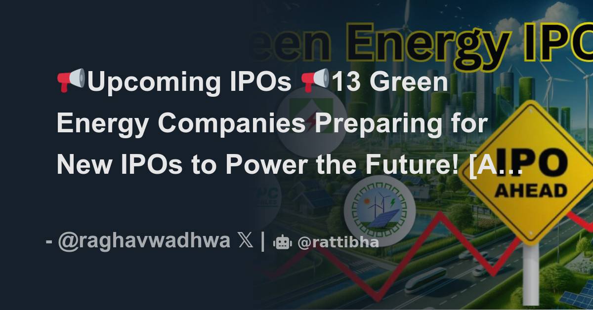 📢Upcoming IPOs 📢13 Green Energy Companies Preparing for New IPOs to Power the Future! [A thread ...