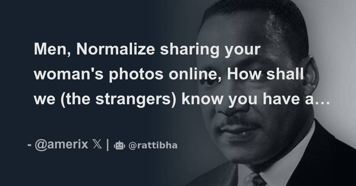 Men, Normalize sharing your woman's photos online, How shall we (the ...