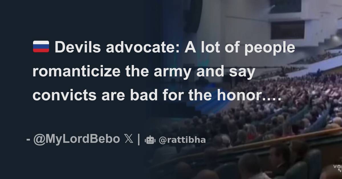 🇷🇺 Devils advocate: A lot of people romanticize the army and say convicts are bad for the honor ...