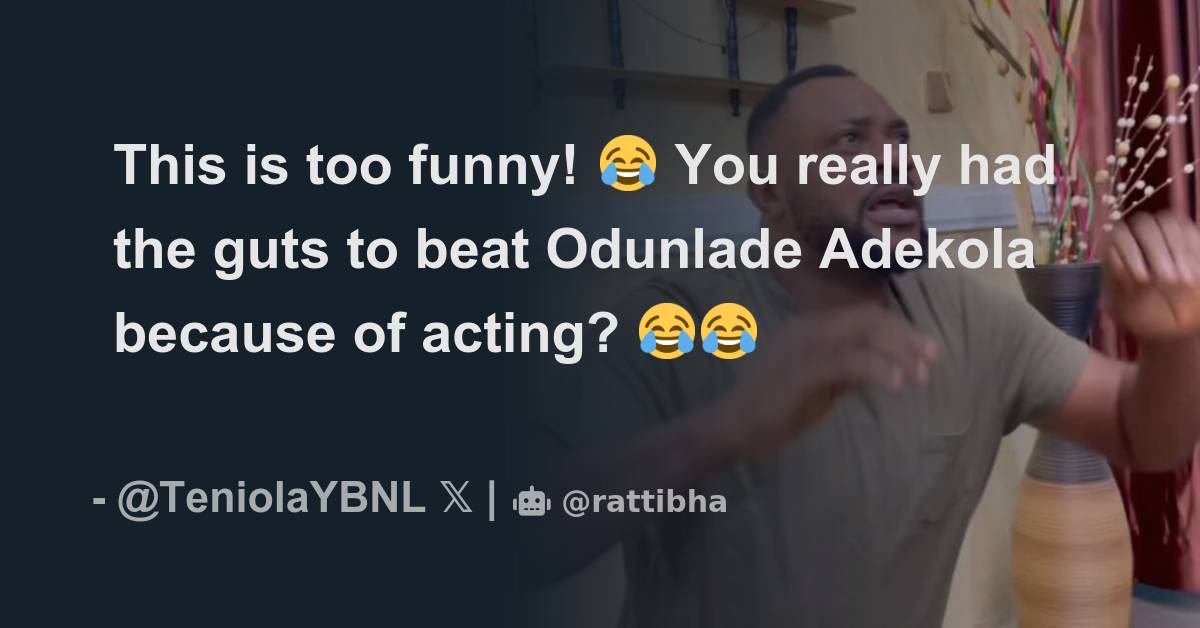 This is too funny! 😂 You really had the guts to beat Odunlade Adekola ...