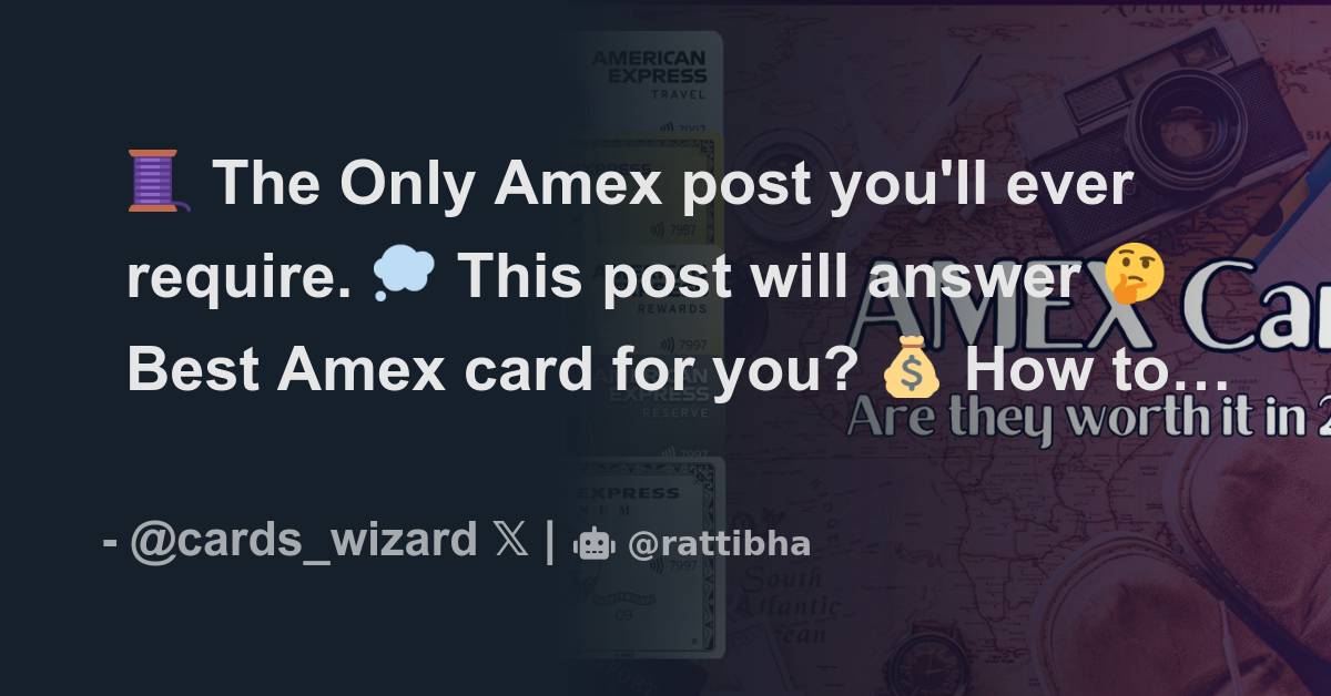 🧵 The Only Amex post you'll ever require. 💭 This post will answer 🤔 ...