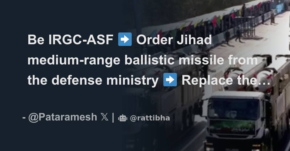 Be IRGC-ASF ️ Order Jihad medium-range ballistic missile from the defense ministry ️ Replace the ...