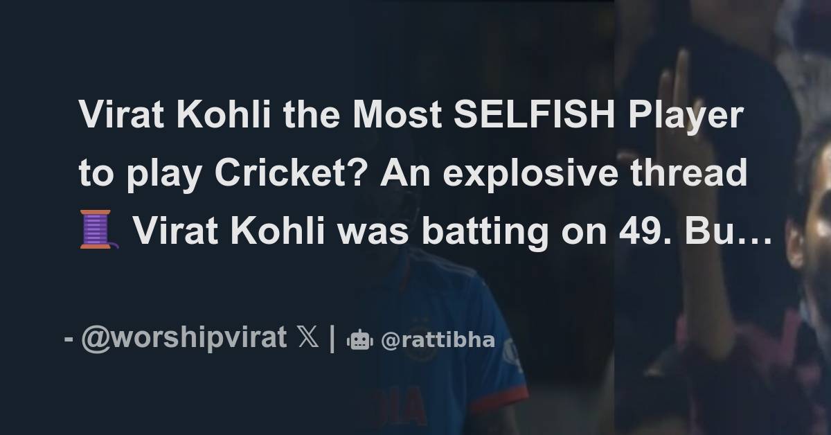 Virat Kohli the Most SELFISH Player to play Cricket? An explosive ...