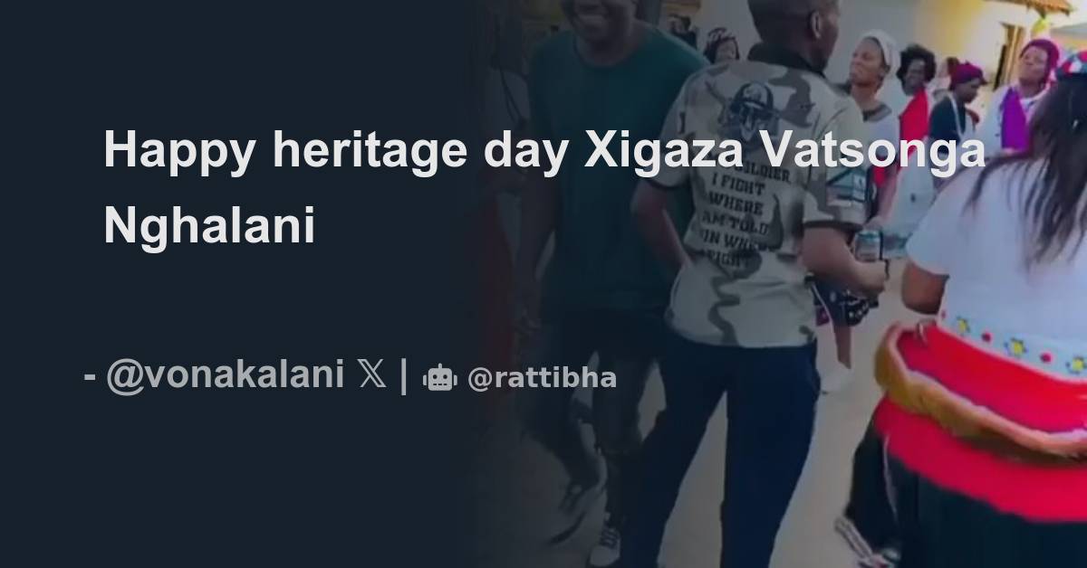 Happy heritage day Xigaza Vatsonga Nghalani - Thread from Vonakalani ...