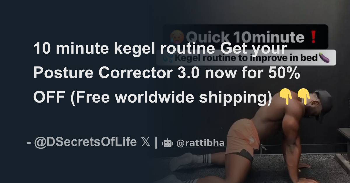 10 minute kegel routine - Thread from The Secrets of Life @DSecretsOfLife - Rattibha