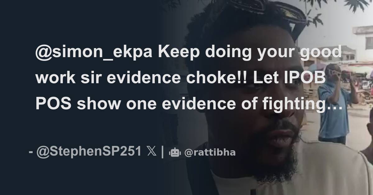 @simon_ekpa Keep doing your good work sir evidence choke!! Let IPOB POS show one evidence of ...