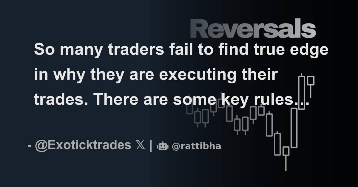 So many traders fail to find true edge in why they are executing their ...