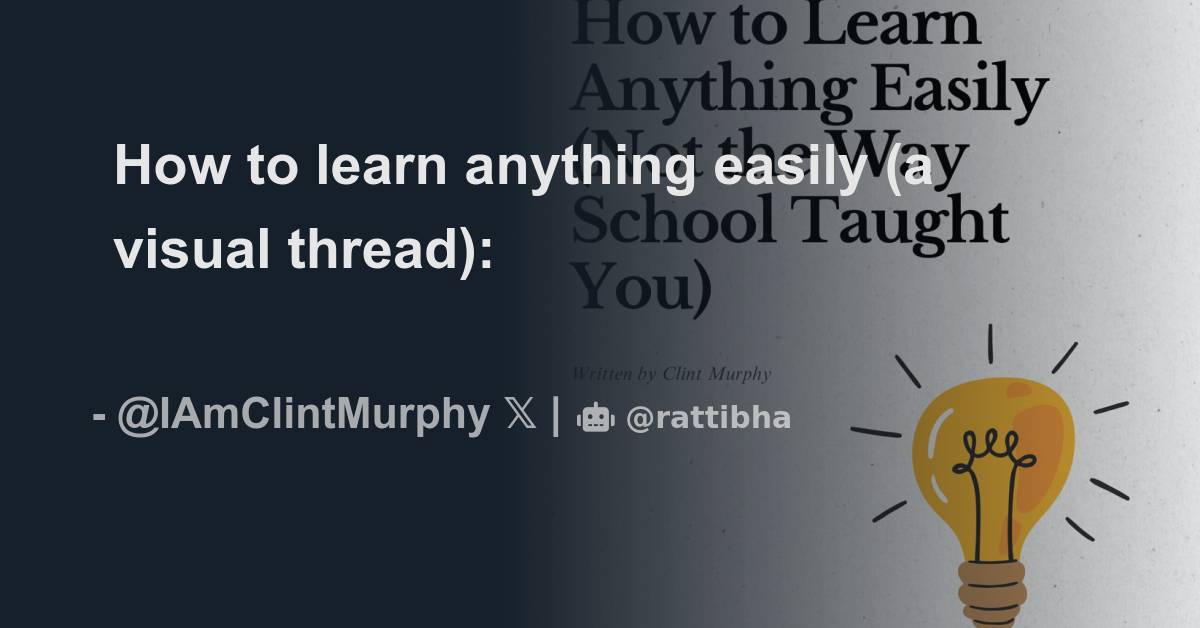 How to learn anything easily (a visual thread): - Thread from Clint ...
