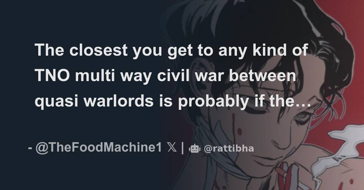 The closest you get to any kind of TNO multi way civil war between ...
