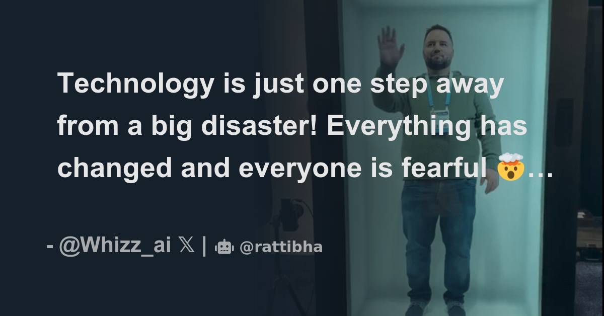 Technology is just one step away from a big disaster! Everything has changed and everyone is ...