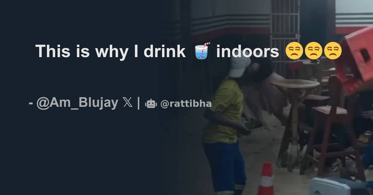This is why I drink 🥤 indoors 😒😒😒 - المسلسل من The Instigator @Am_Blujay - رتبها