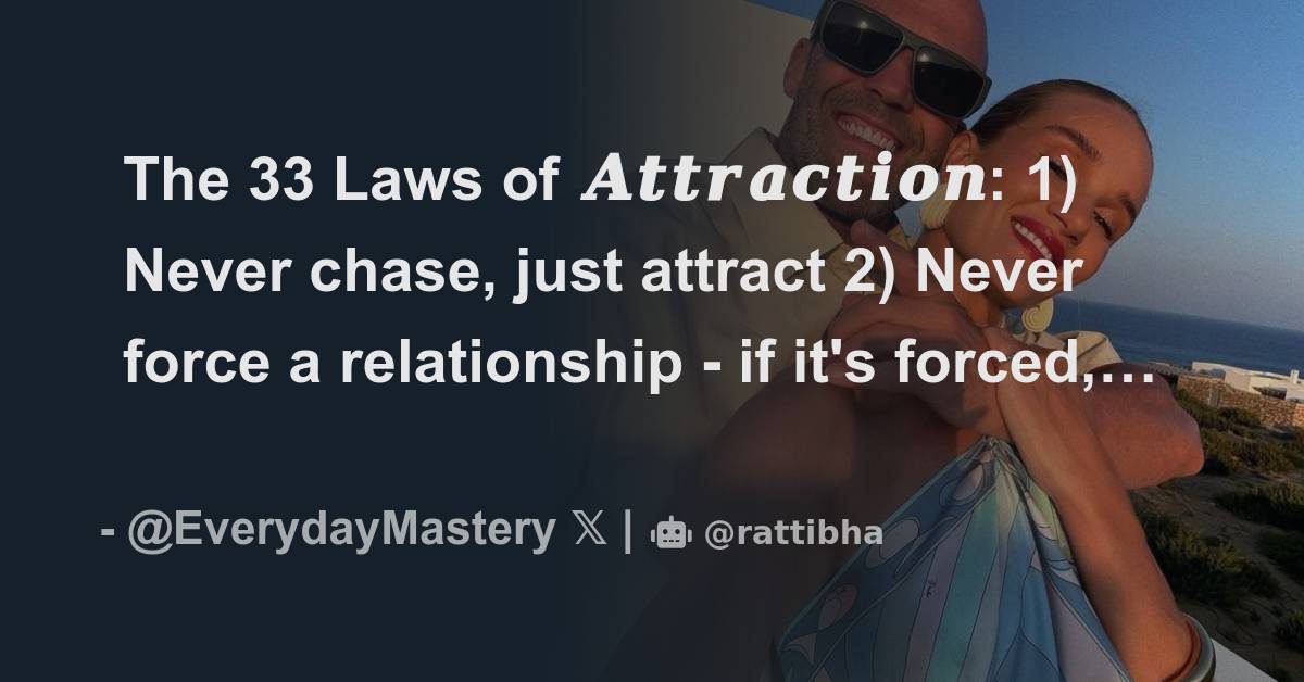 The 33 Laws of 𝑨𝒕𝒕𝒓𝒂𝒄𝒕𝒊𝒐𝒏: 1) Never chase, just attract - Thread from Power Of Masculinity ...