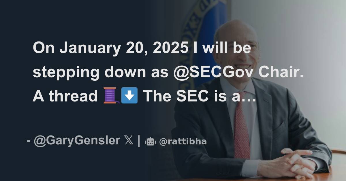 On January 20, 2025 I will be stepping down as @SECGov Chair. A thread 🧵⬇️ - Thread from Gary ...