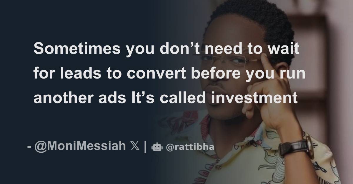 Sometimes you don’t need to wait for leads to convert before you run ...