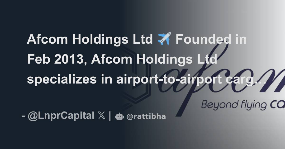 Afcom Holdings Ltd ️ Founded in Feb 2013, Afcom Holdings Ltd specializes in airport-to-airport ...