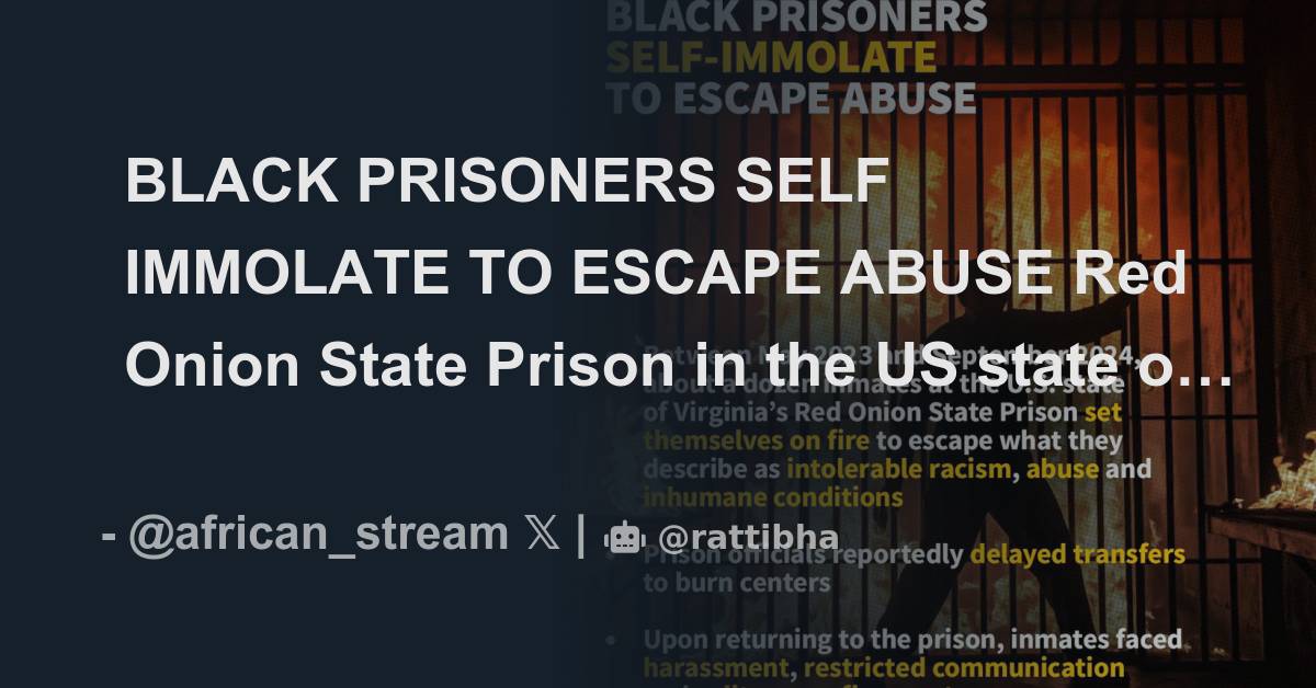 BLACK PRISONERS SELF IMMOLATE TO ESCAPE ABUSE Red Onion State Prison in ...