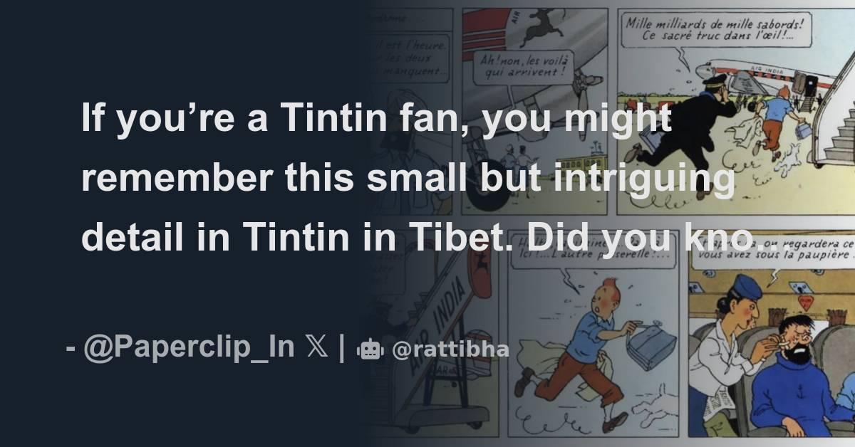 If you’re a Tintin fan, you might remember this small but intriguing detail in Tintin in Tibet ...