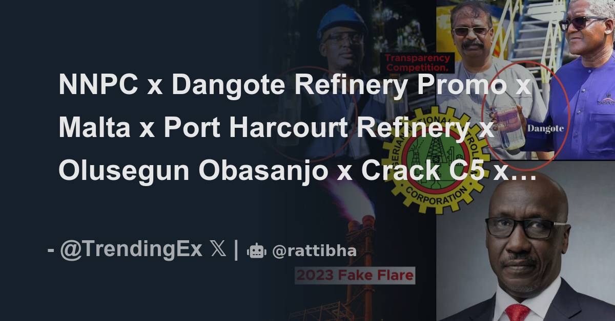 NNPC x Dangote Refinery Promo x Malta x Port Harcourt Refinery x Olusegun Obasanjo x Crack C5 x ...