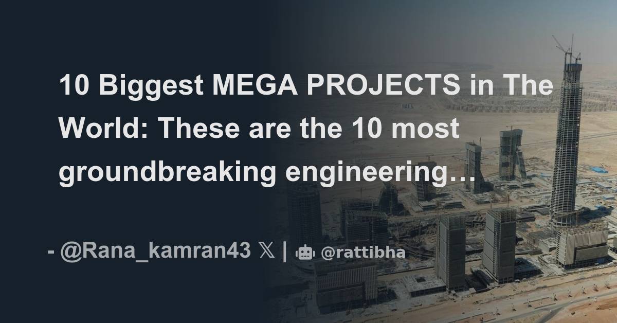 10 Biggest MEGA PROJECTS in The World: These are the 10 most ...