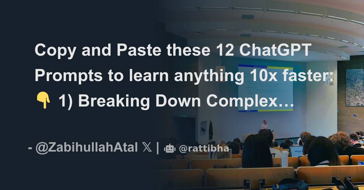 Copy and Paste these 12 ChatGPT Prompts to learn anything 10x faster: 👇 - Thread from Zabihullah ...