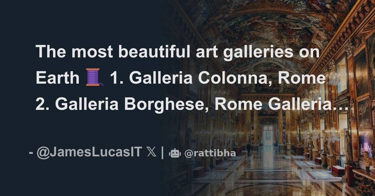 The most beautiful art galleries on Earth 🧵 1. Galleria Colonna, Rome ...