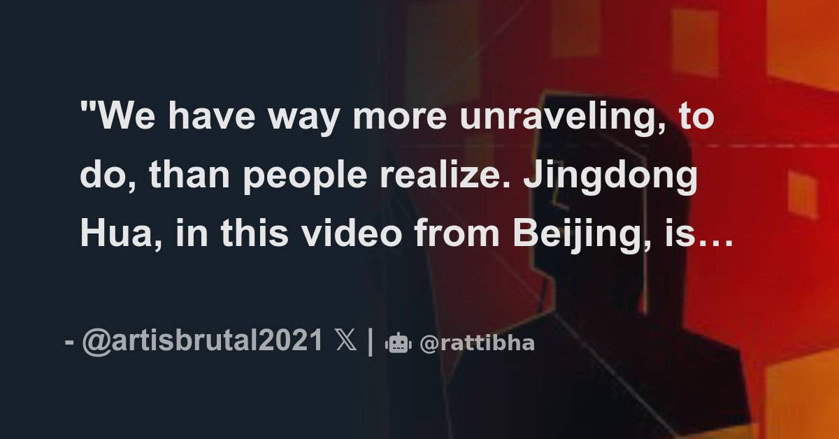 "We have way more unraveling, to do, than people realize. Jingdong Hua, in this video from ...