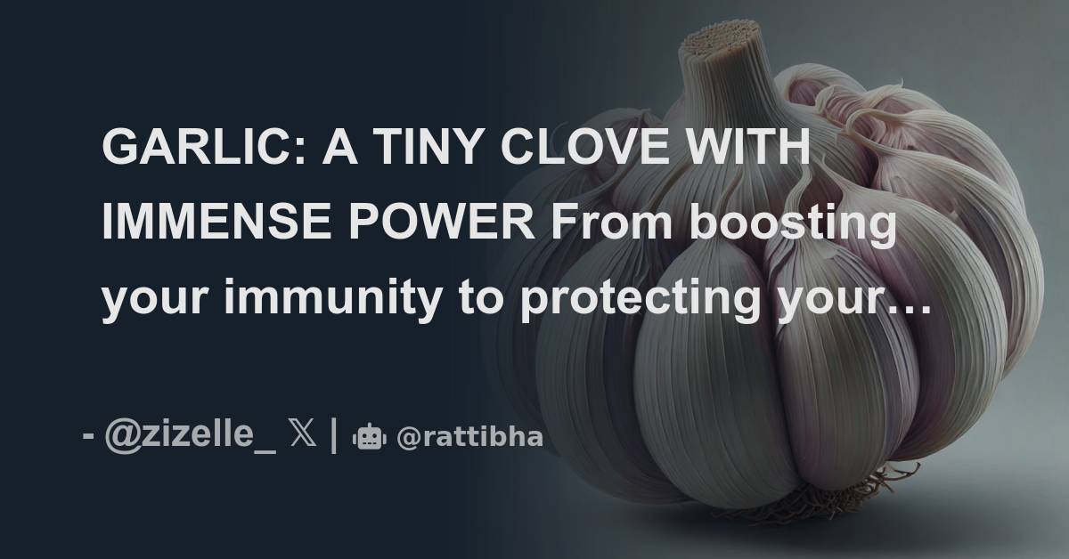 GARLIC: A TINY CLOVE WITH IMMENSE POWER From boosting your immunity to ...