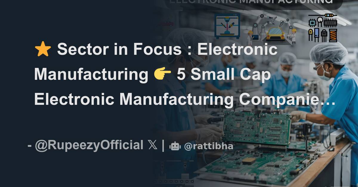 ⭐ Sector in Focus : Electronic Manufacturing 👉 5 Small Cap Electronic ...