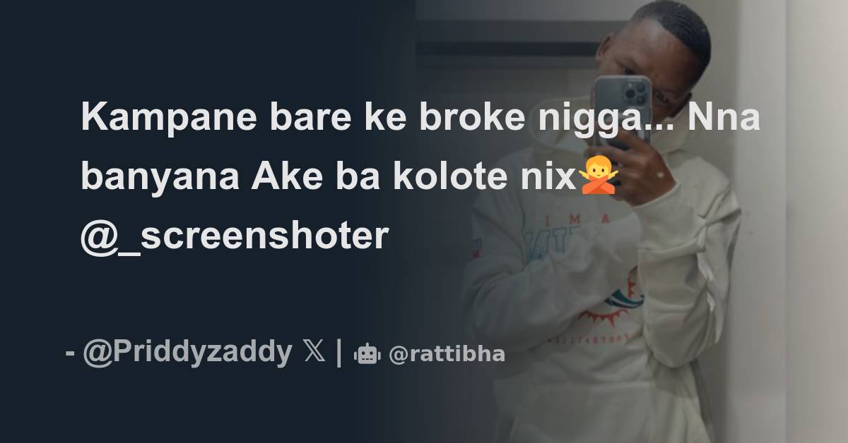 Kampane bare ke broke nigga... Nna banyana Ake ba kolote nix🙅 - المسلسل ...