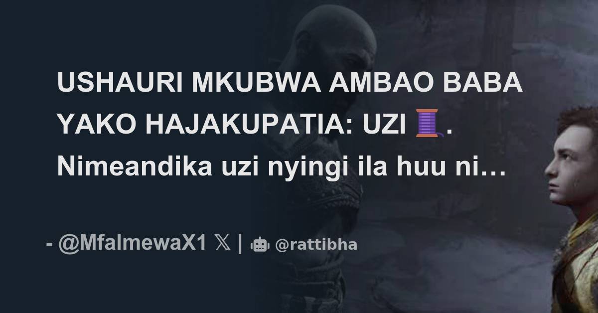 USHAURI MKUBWA AMBAO BABA YAKO HAJAKUPATIA: UZI 🧵. Nimeandika uzi nyingi ila huu ni Bora wa ...