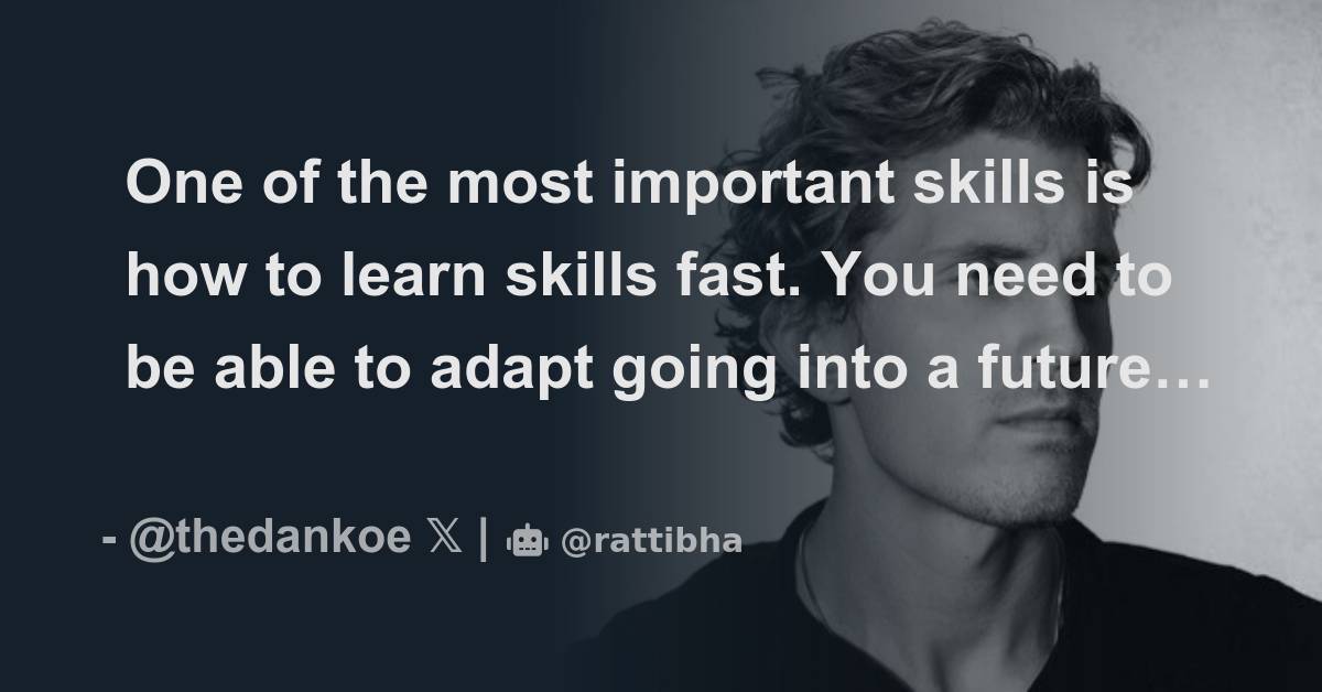 One of the most important skills is how to learn skills fast. You need ...
