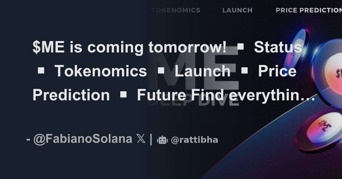 $ME is coming tomorrow! ️ Status ️ Tokenomics ️ Launch ️ Price Prediction ️ Future Find ...