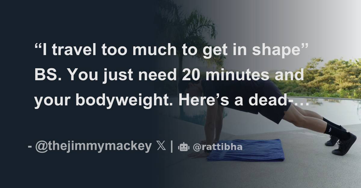 “I travel too much to get in shape” BS. You just need 20 minutes and ...